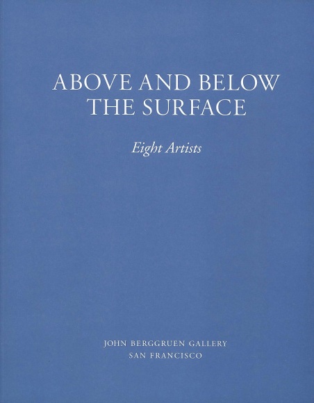 Above and Below the Surface - Eight Artists - Publications - Berggruen ...